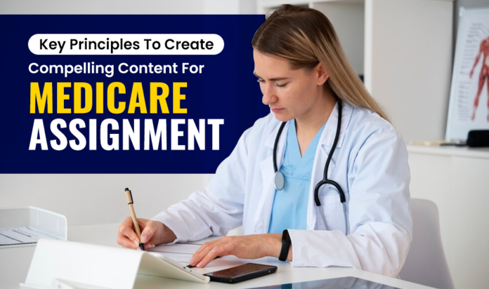 5 Key Principles to Create Compelling Content for Medicare Assignment